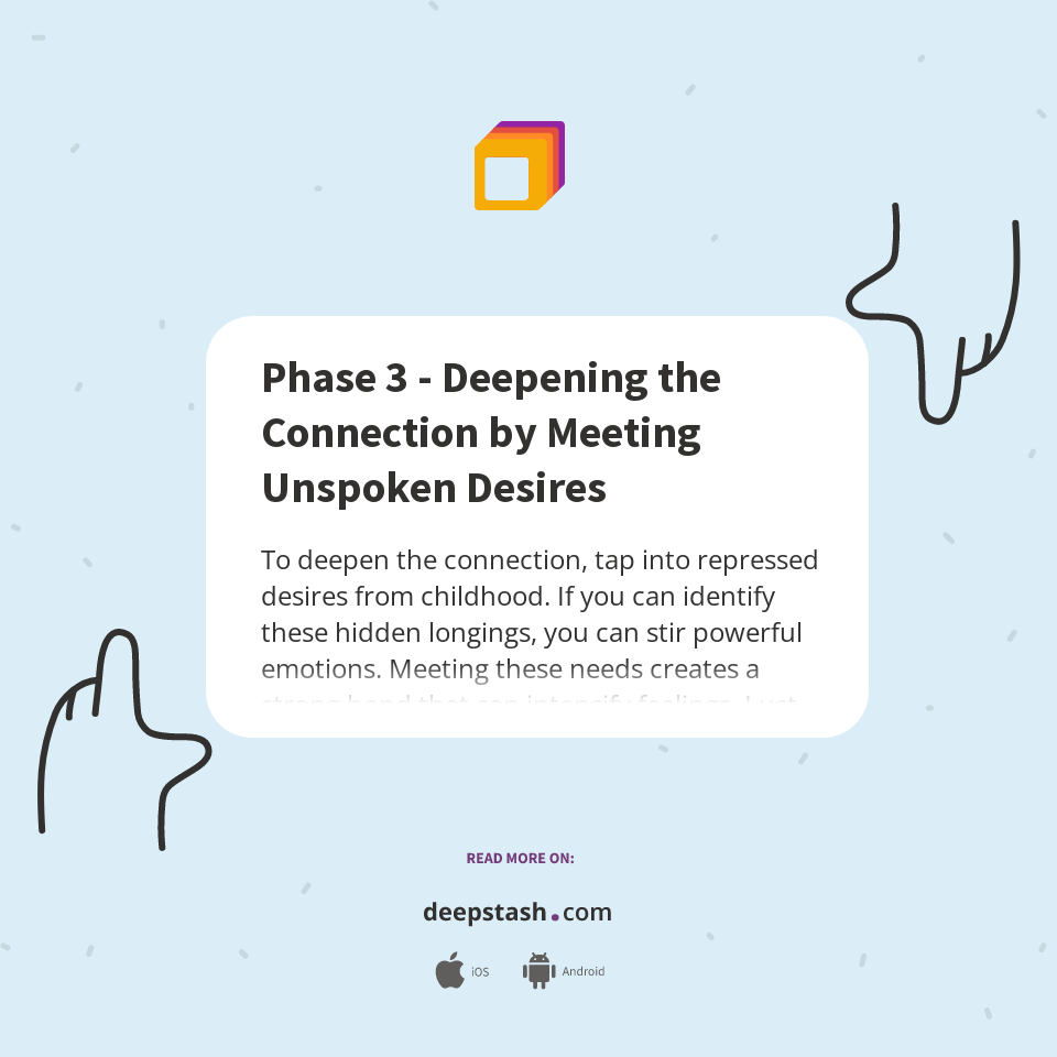 Phase 3 - Deepening the Connection by Meeting Unspoken Desires - Deepstash