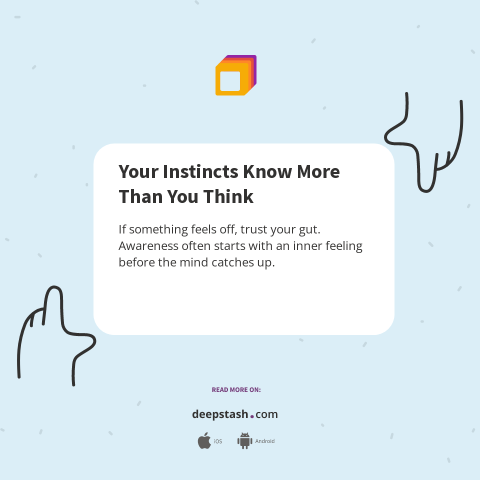 Your Instincts Know More Than You Think - Deepstash