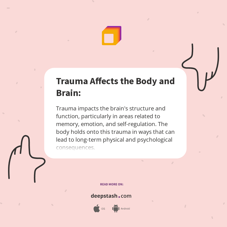 Trauma Affects the Body and Brain: - Deepstash