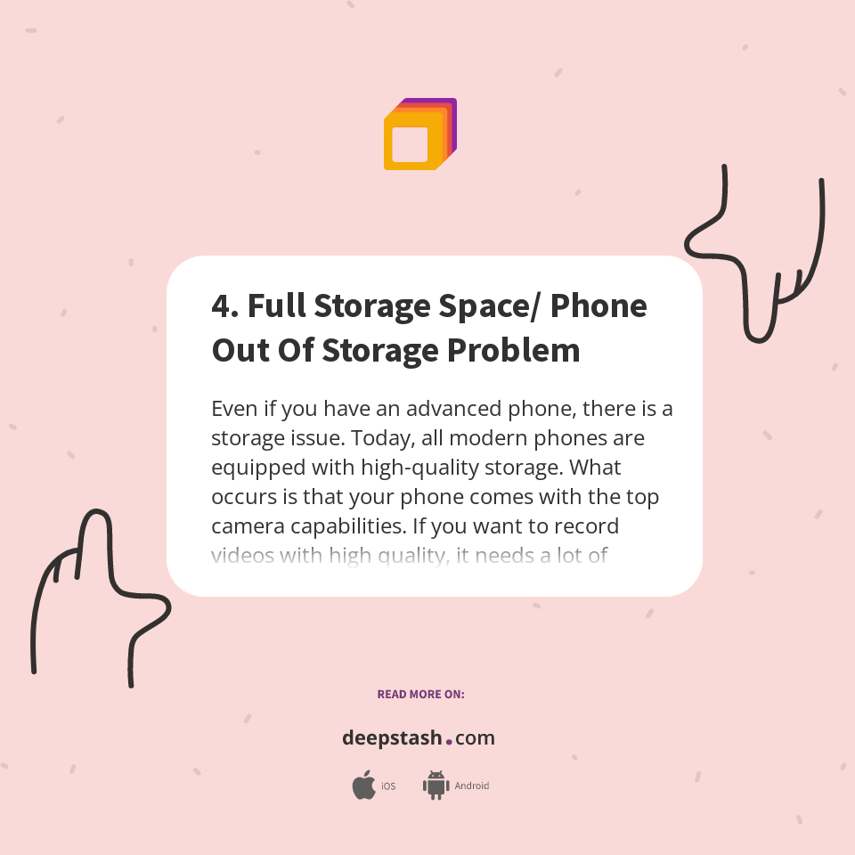 4. Full Storage Space/ Phone Out Of Storage Problem - Deepstash