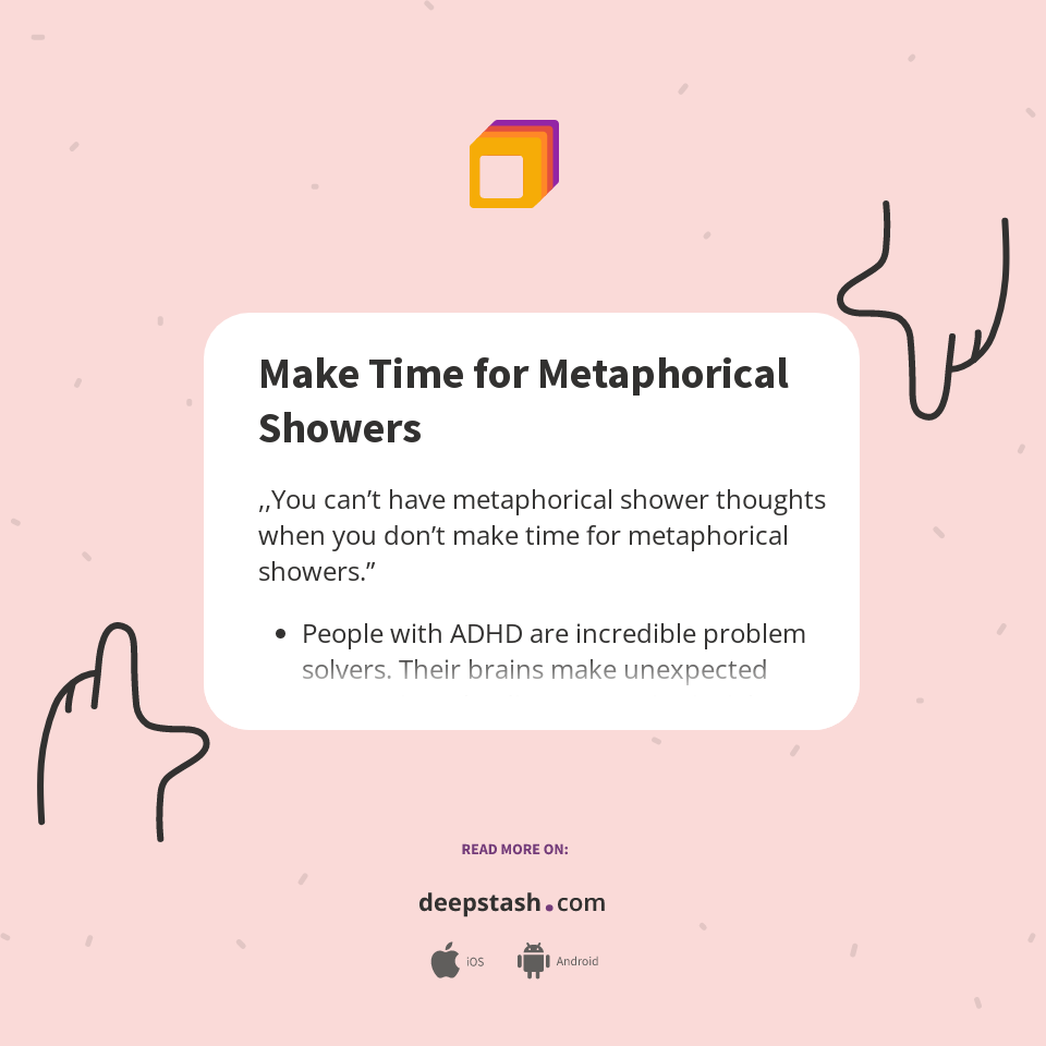 Make Time for Metaphorical Showers - Deepstash