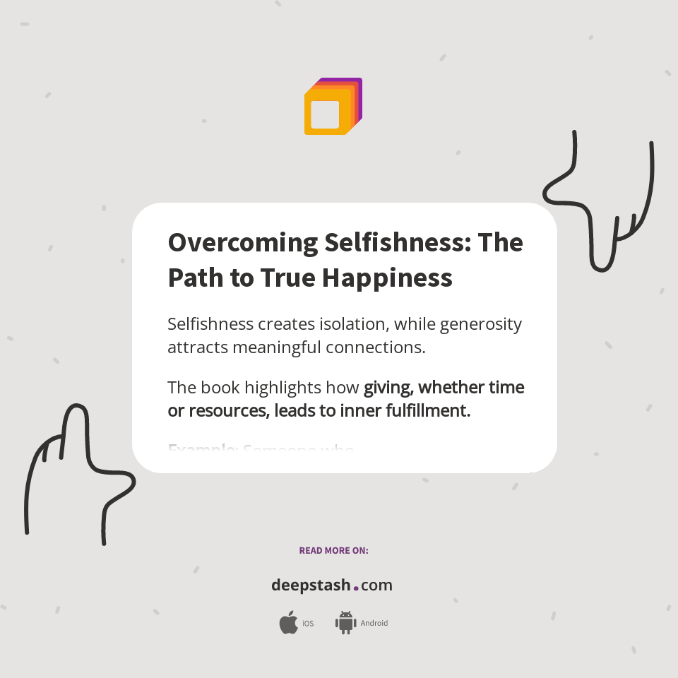 Overcoming Selfishness: The Path to True Happiness - Deepstash