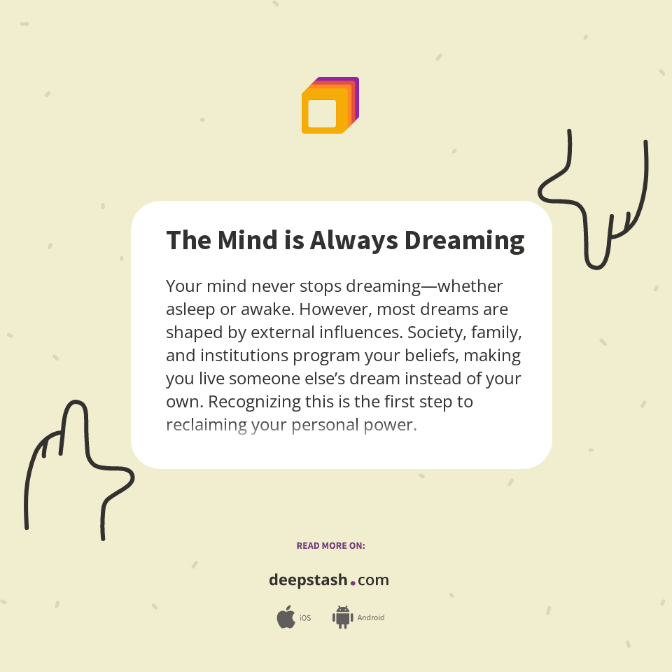 The Mind is Always Dreaming - Deepstash