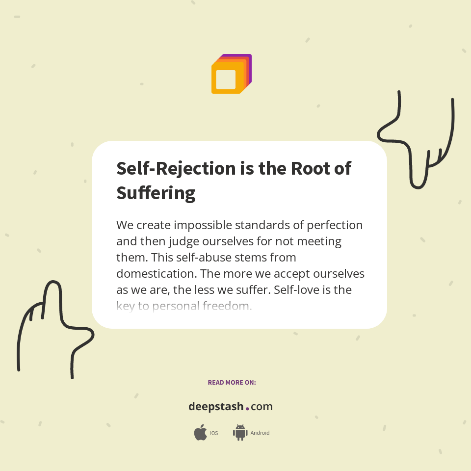 Self-Rejection is the Root of Suffering - Deepstash