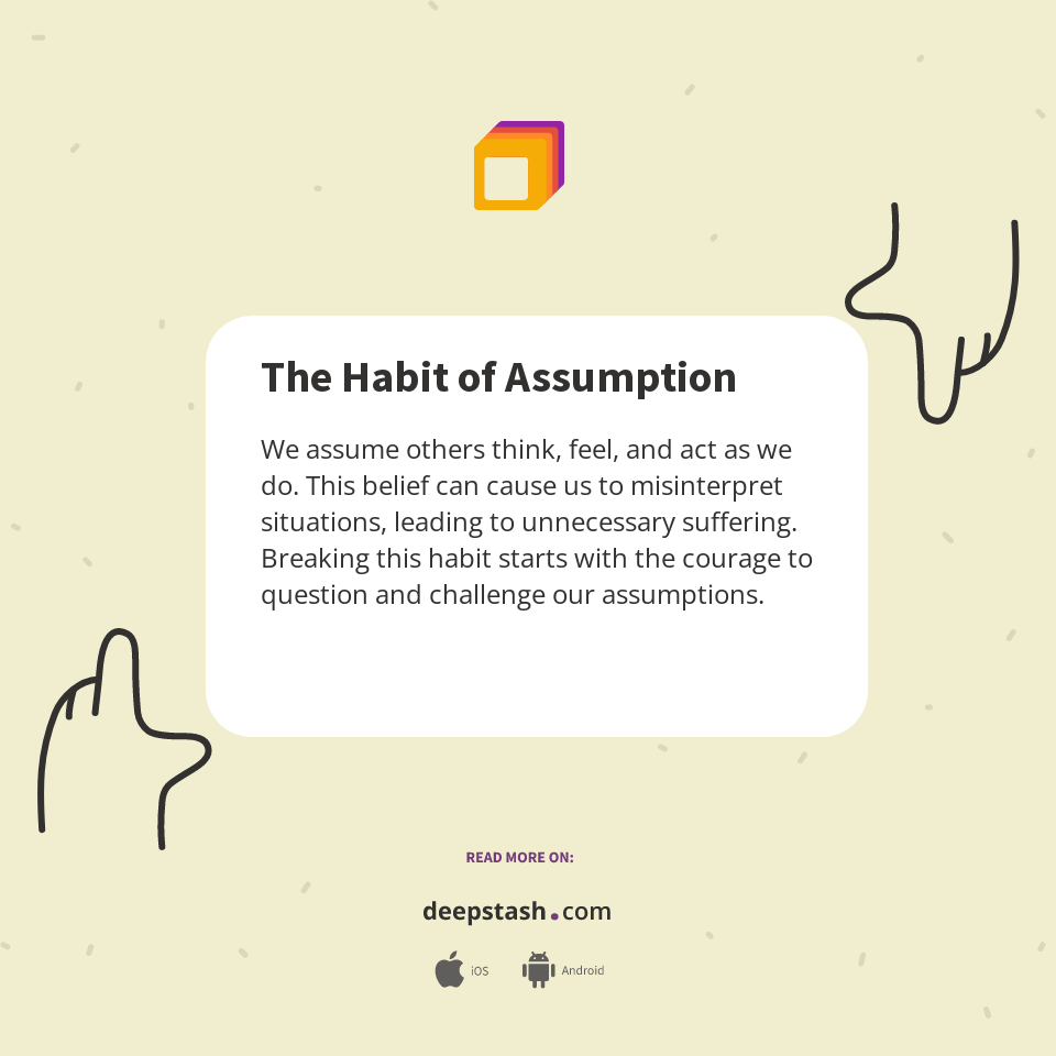 The Habit of Assumption - Deepstash