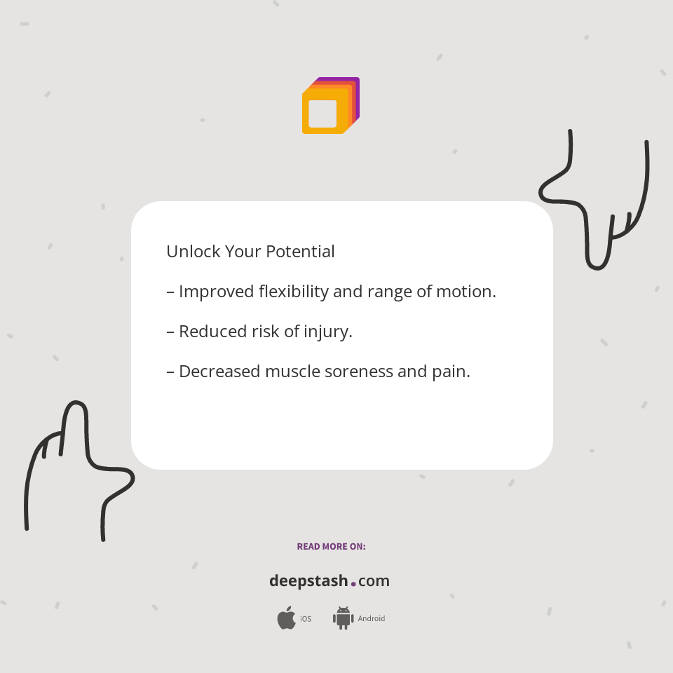 Unlock Your Potential – Improved flexibility and range... - Deepstash