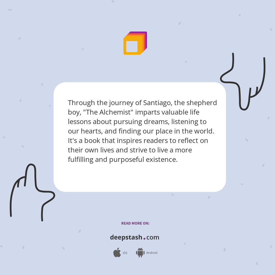 Through the journey of Santiago, the shepherd boy, "The... - Deepstash