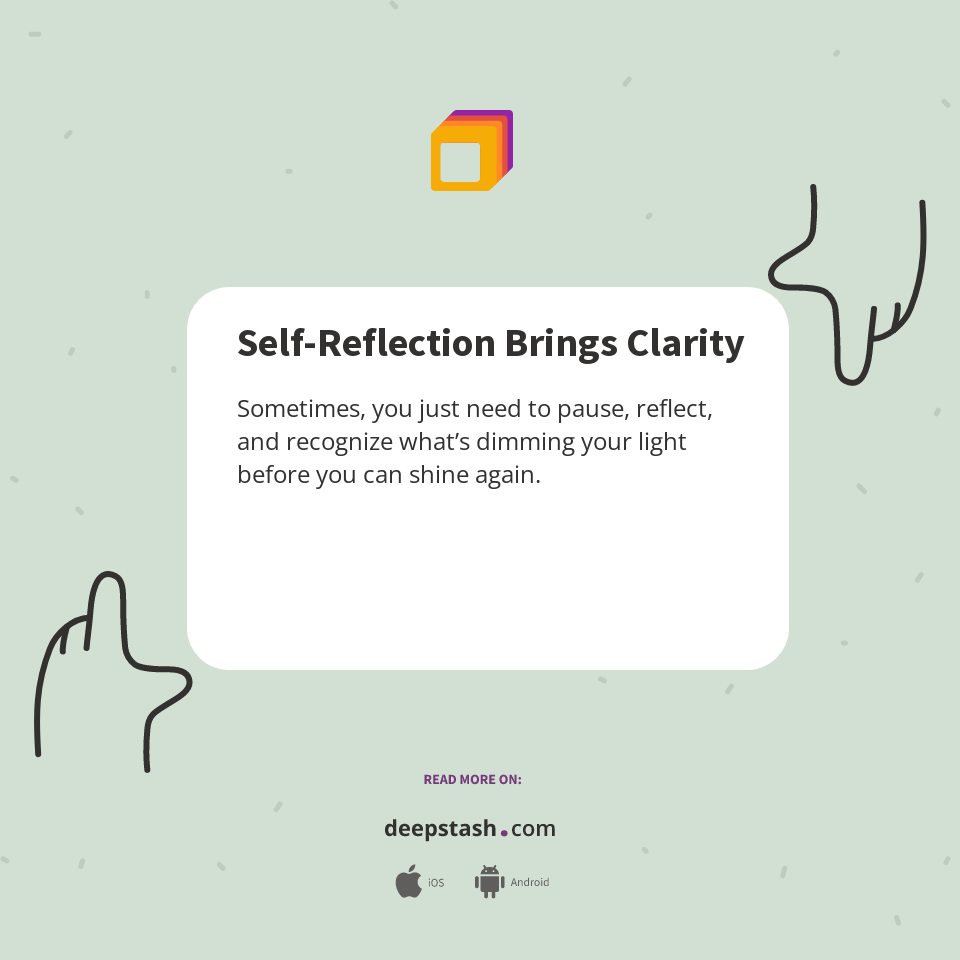 Self-Reflection Brings Clarity - Deepstash