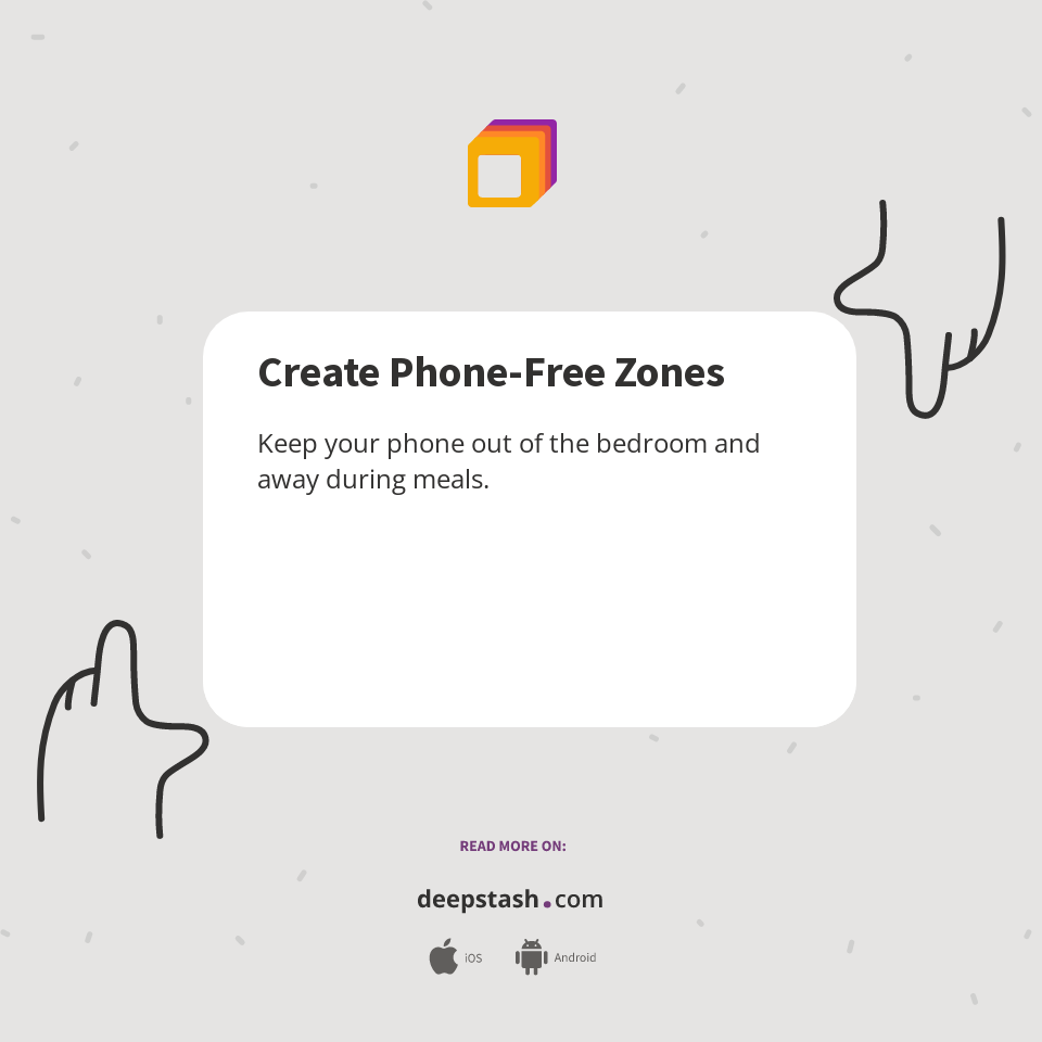Create Phone-Free Zones - Deepstash