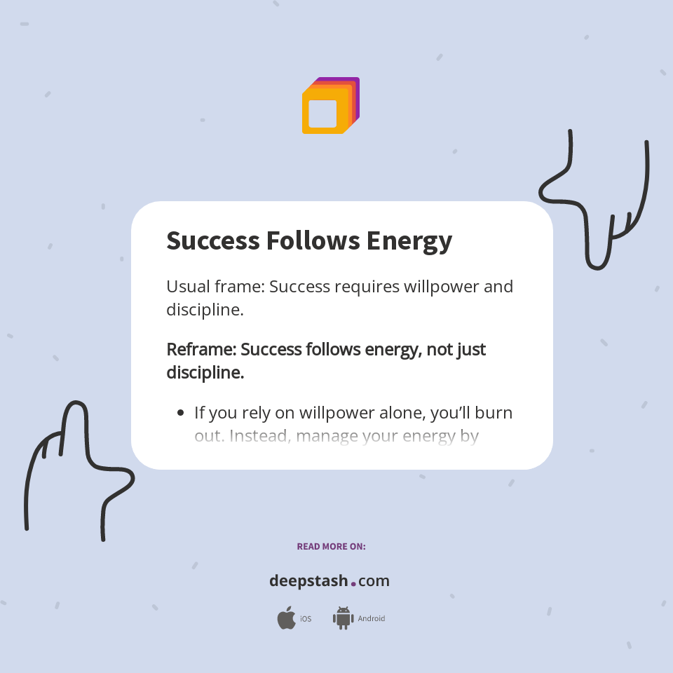 Success Follows Energy - Deepstash