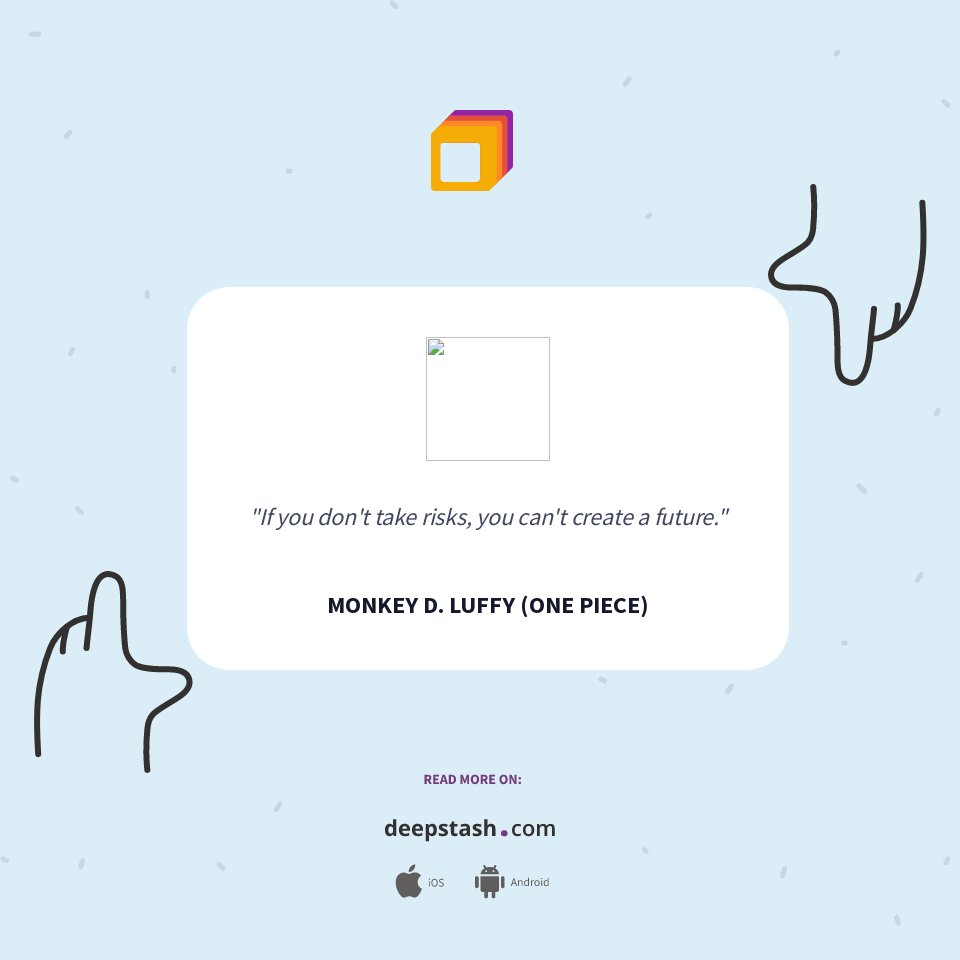 Quote by MONKEY D. LUFFY (ONE PIECE) - Deepstash