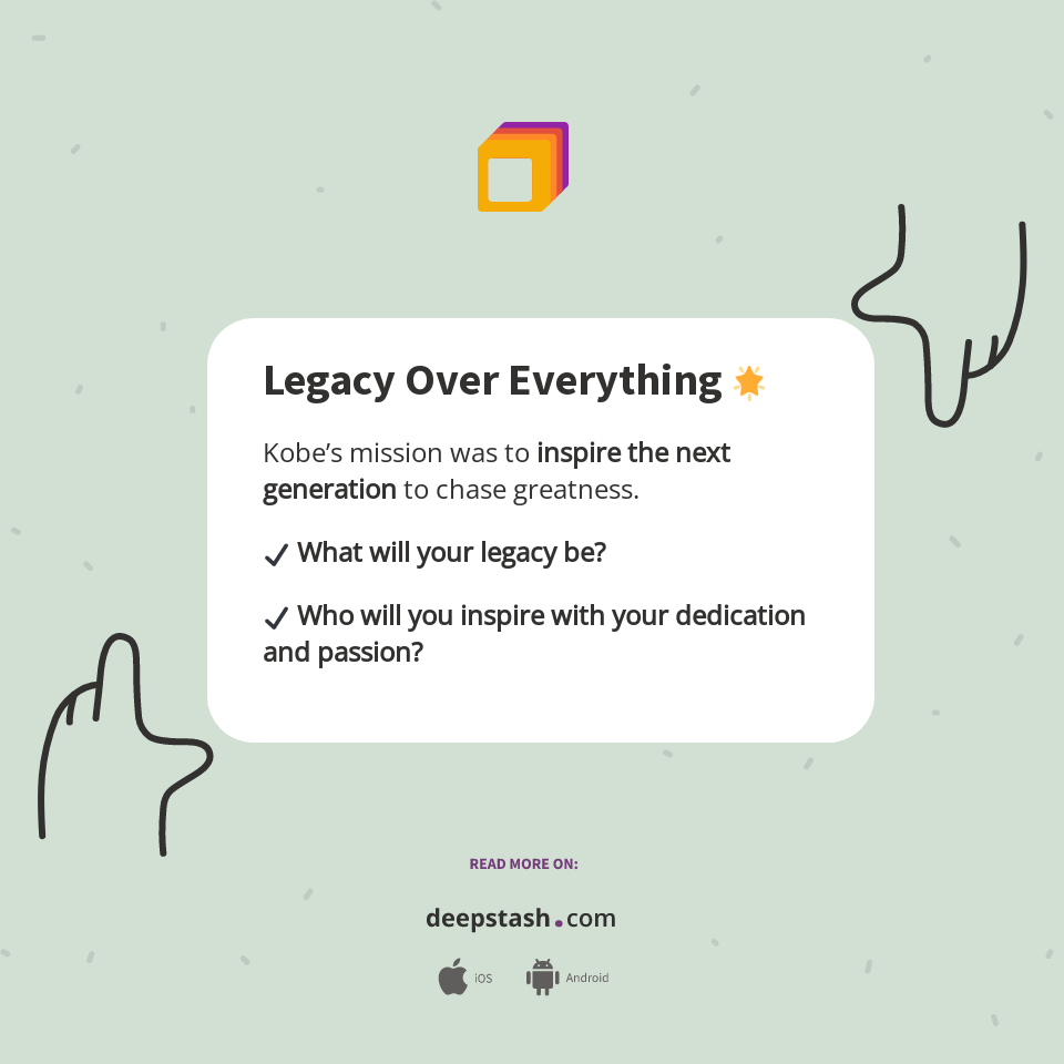 Legacy Over Everything 🌟 - Deepstash