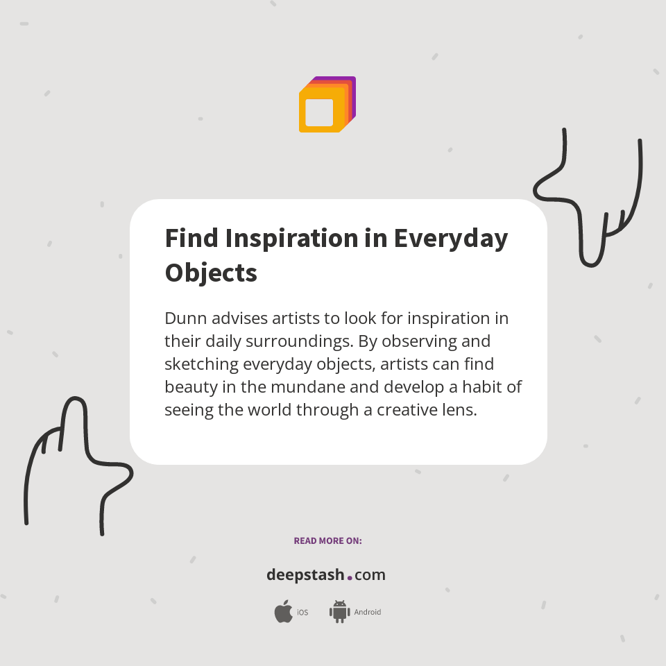 Find Inspiration in Everyday Objects - Deepstash