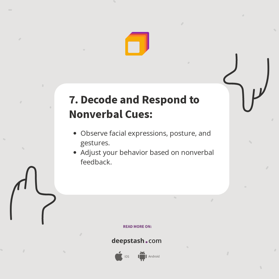 7. Decode and Respond to Nonverbal Cues: - Deepstash