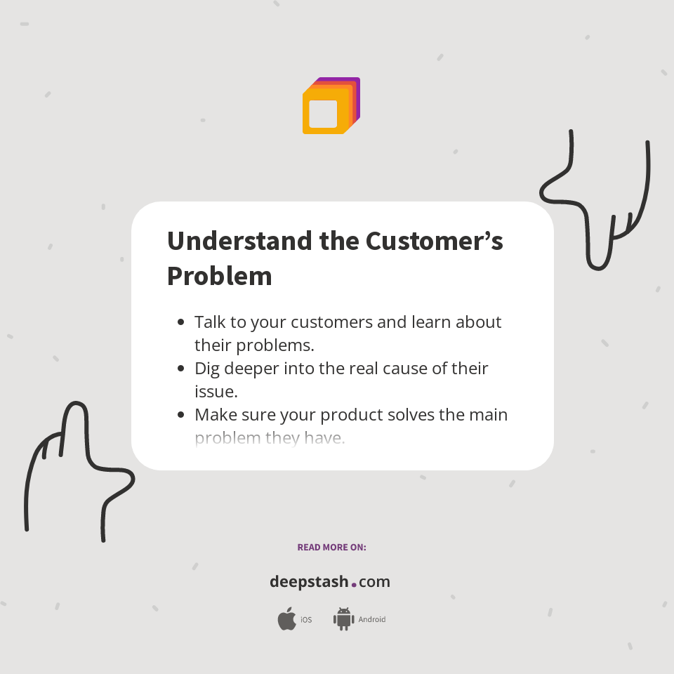 Understand the Customer’s Problem - Deepstash