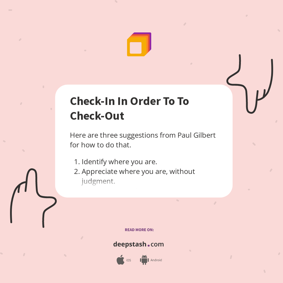 Check-In In Order To To Check-Out - Deepstash