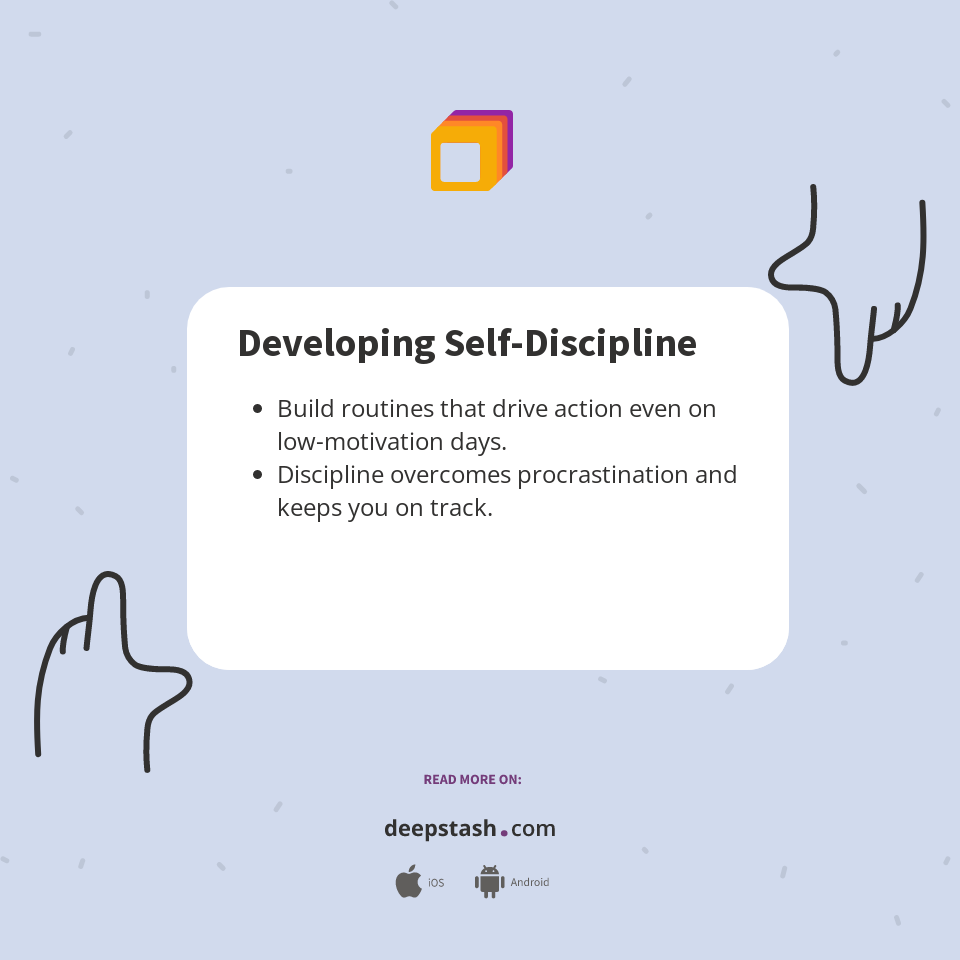 Developing Self-Discipline - Deepstash