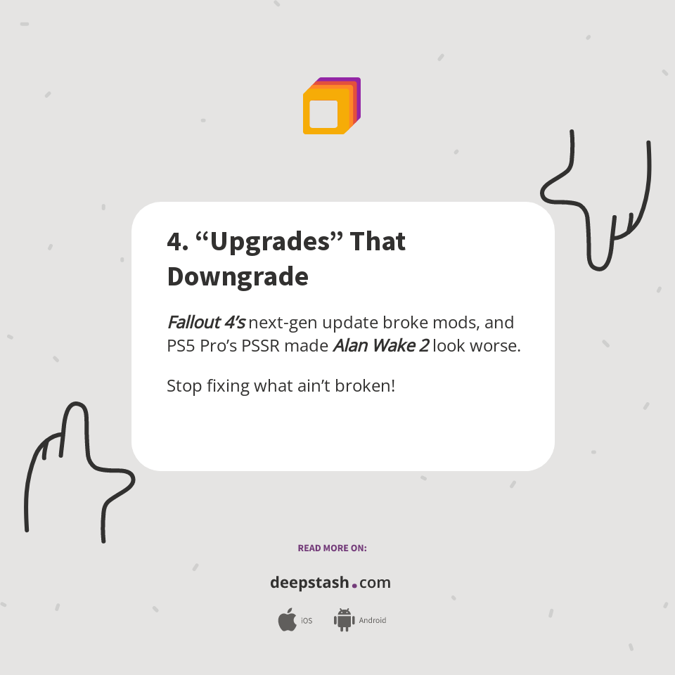 4. “Upgrades” That Downgrade - Deepstash