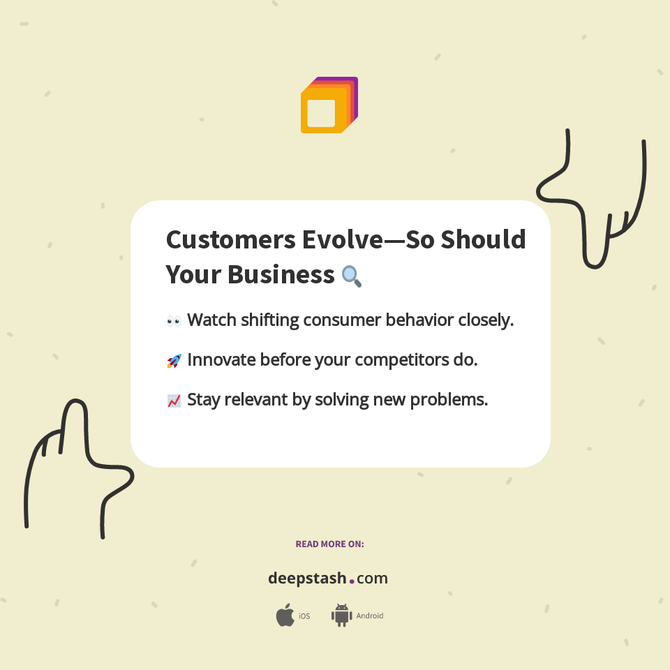 Customers Evolve—So Should Your Business 🔍 - Deepstash