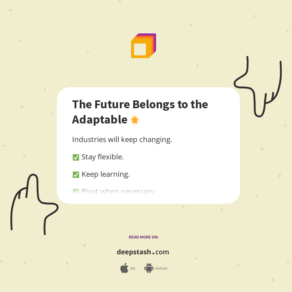 The Future Belongs to the Adaptable 🌟 - Deepstash