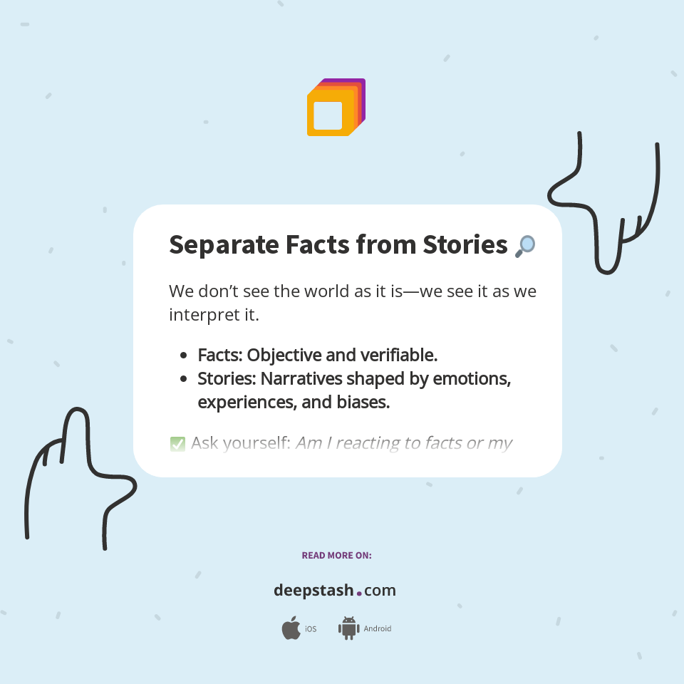 Separate Facts from Stories 🔎 - Deepstash