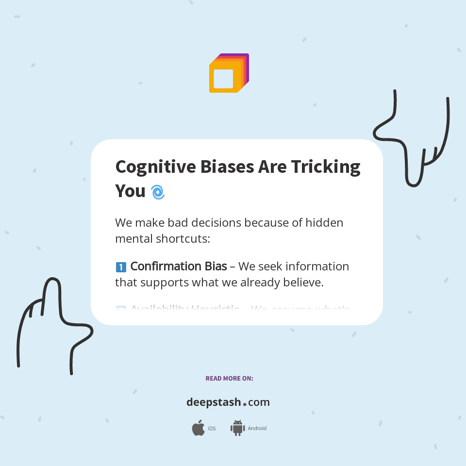Cognitive Biases Are Tricking You 🌀 - Deepstash
