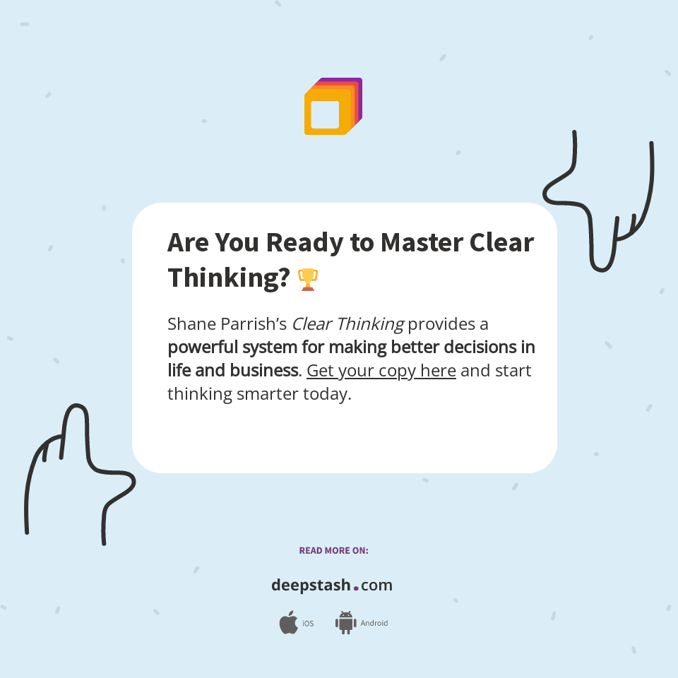Are You Ready to Master Clear Thinking? 🏆 - Deepstash