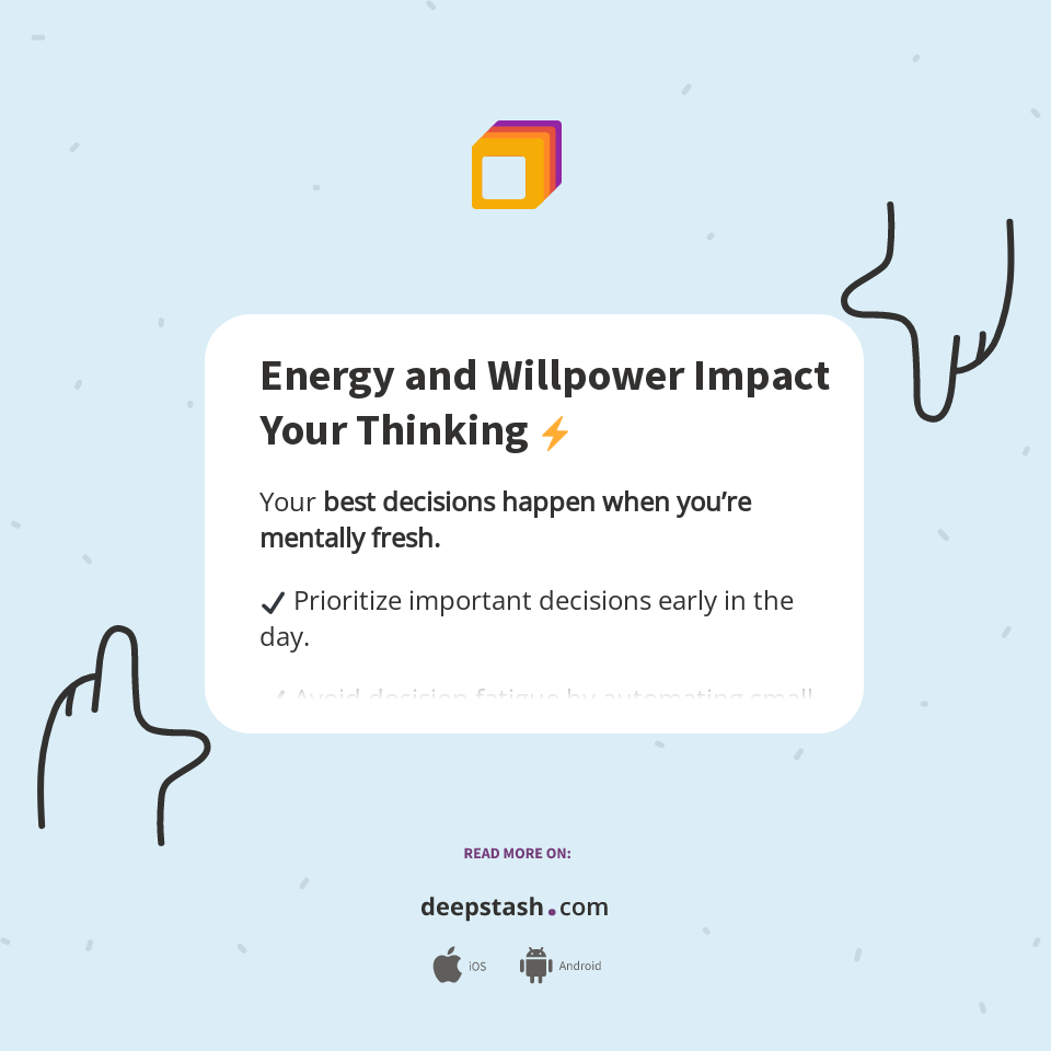Energy and Willpower Impact Your Thinking ⚡ - Deepstash