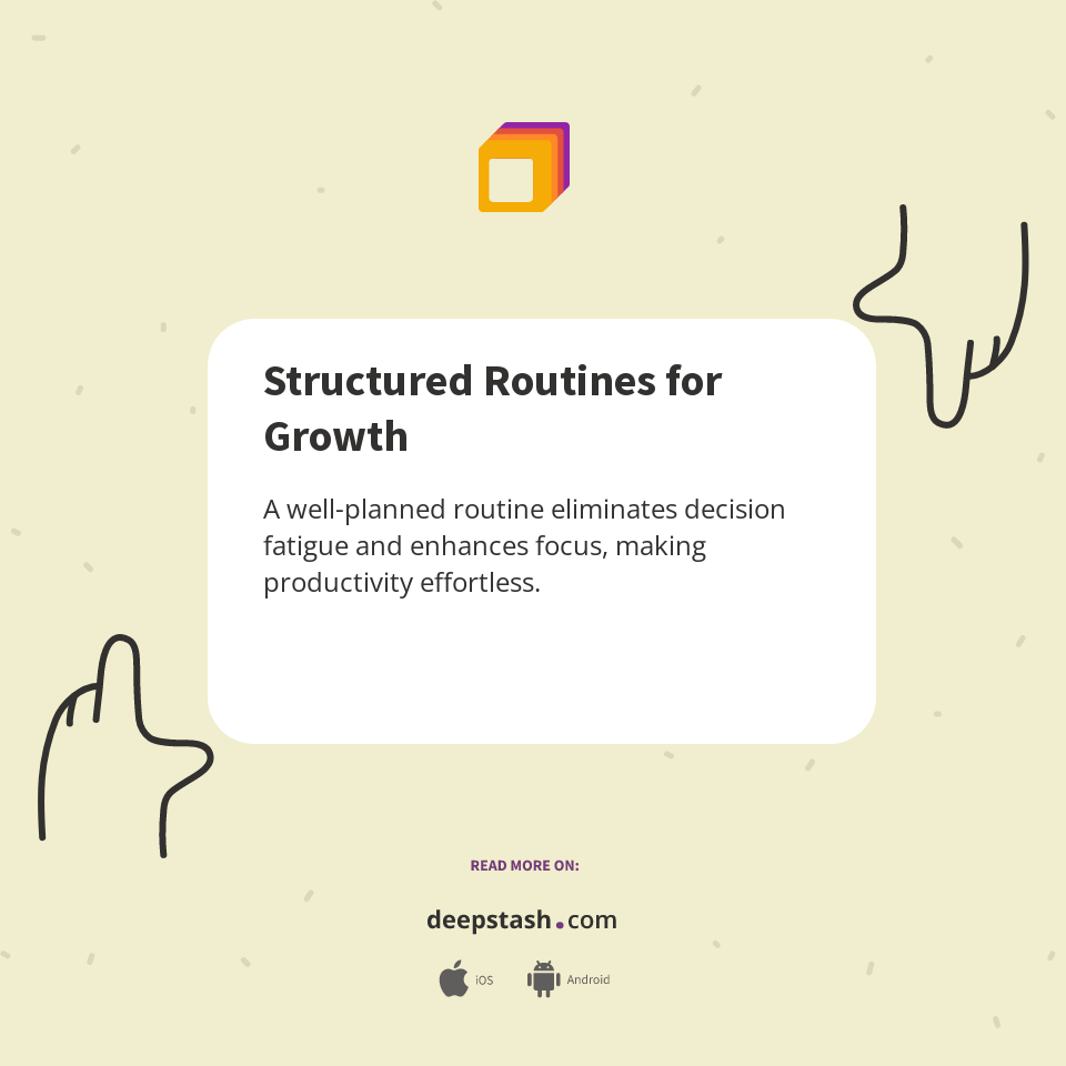 Structured Routines for Growth - Deepstash