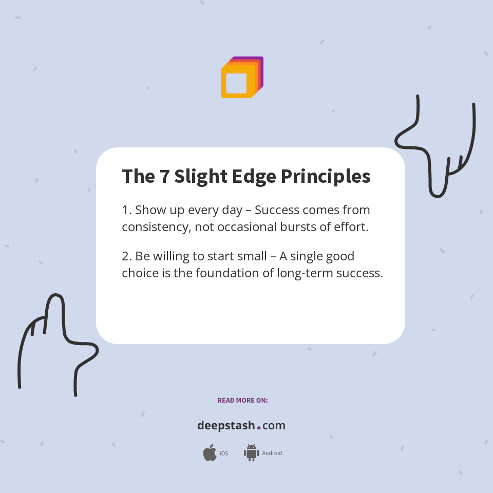 The 7 Slight Edge Principles - Deepstash