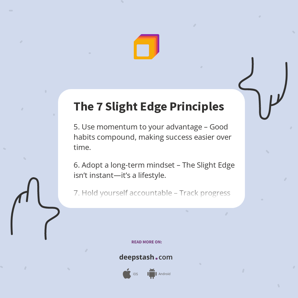 The 7 Slight Edge Principles - Deepstash