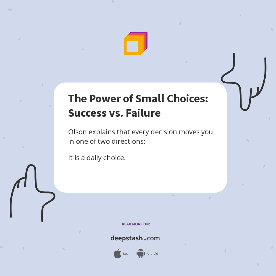 The Power of Small Choices: Success vs. Failure - Deepstash