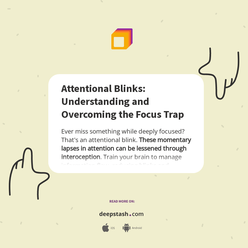 Attentional Blinks: Understanding and Overcoming the Focus Trap - Deepstash