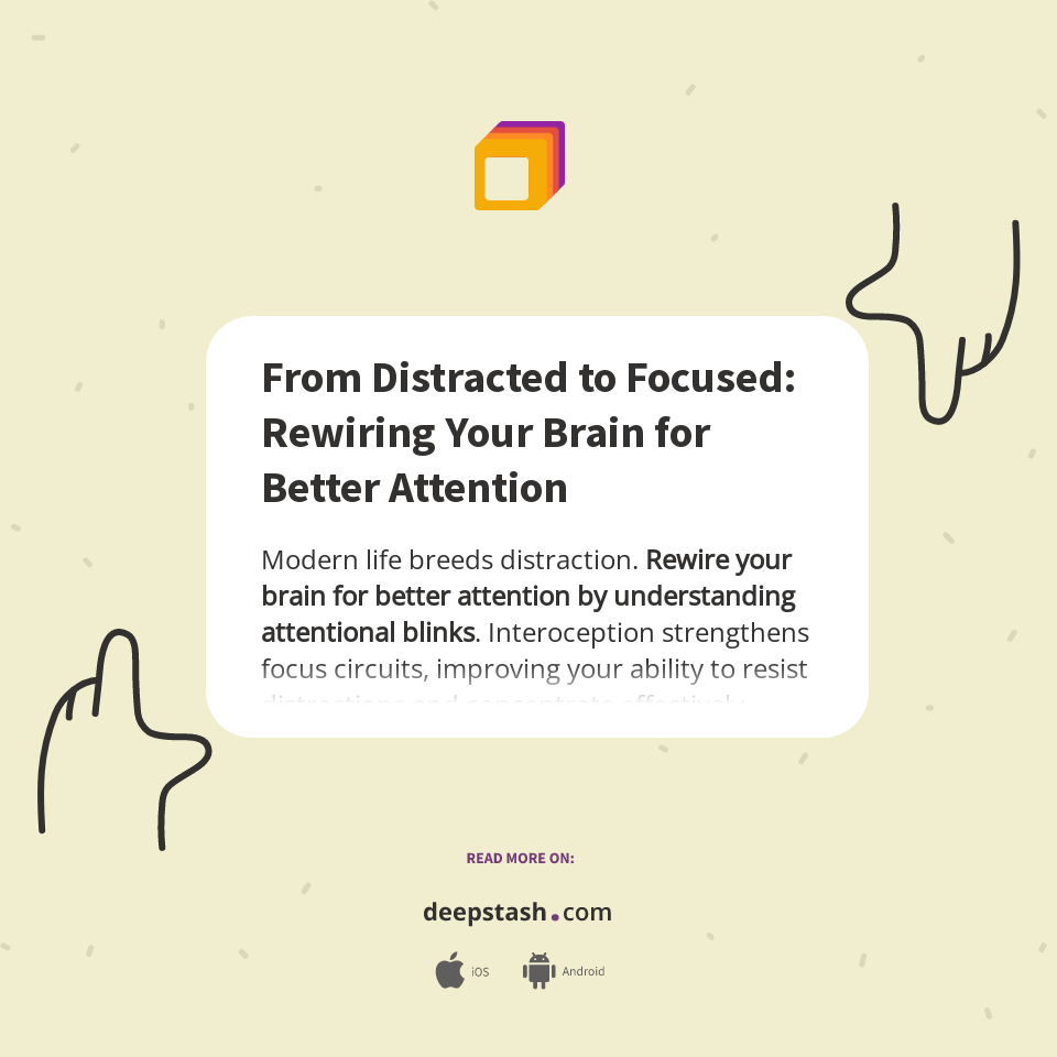 From Distracted to Focused: Rewiring Your Brain for Better Attention - Deepstash