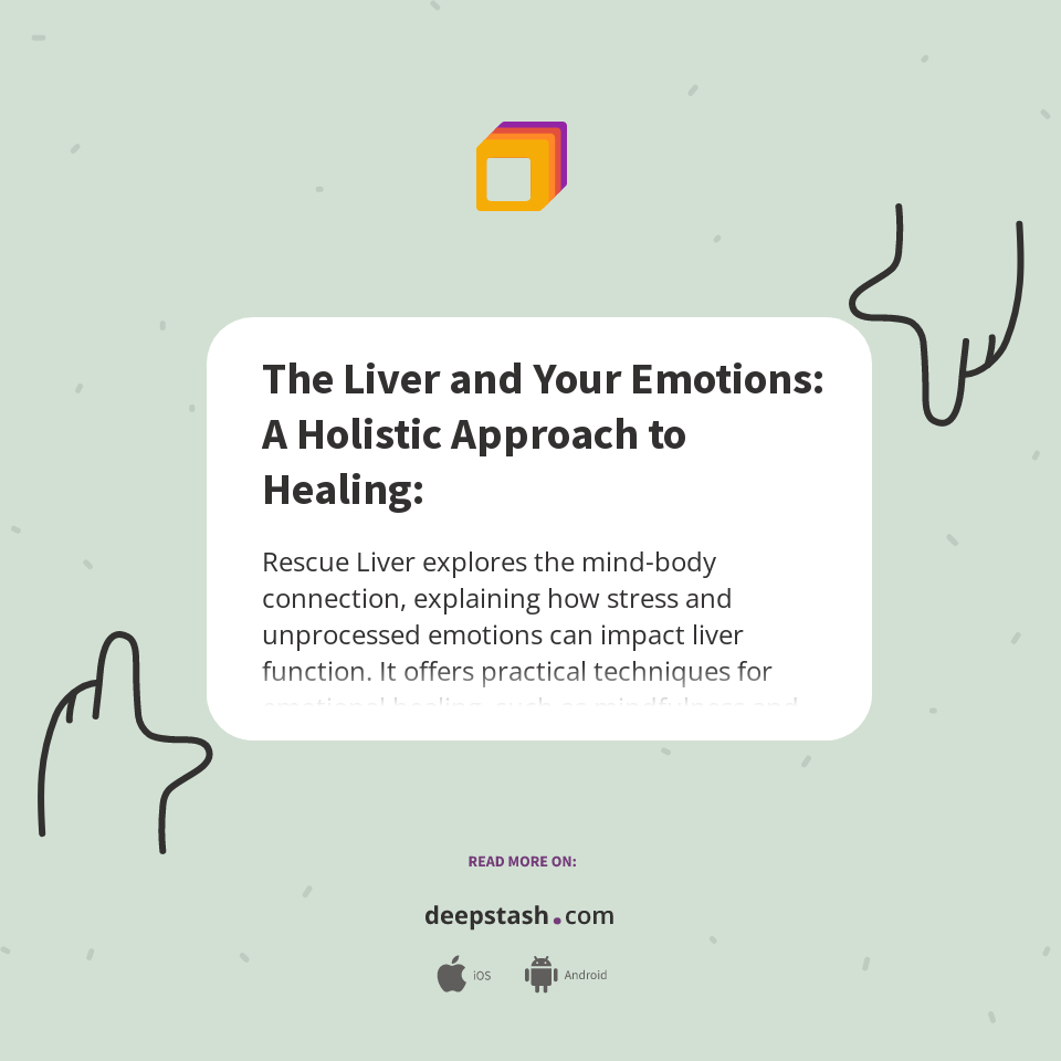 The Liver and Your Emotions: A Holistic Approach to Healing: - Deepstash