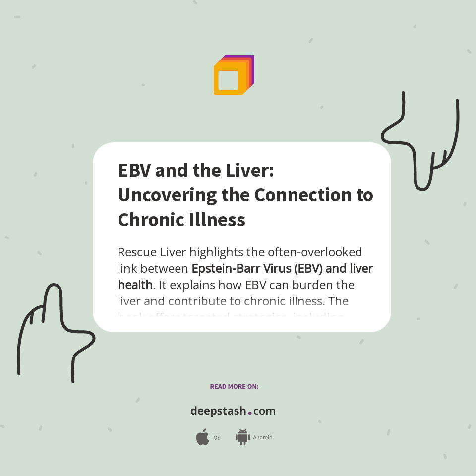 EBV and the Liver: Uncovering the Connection to Chronic Illness - Deepstash