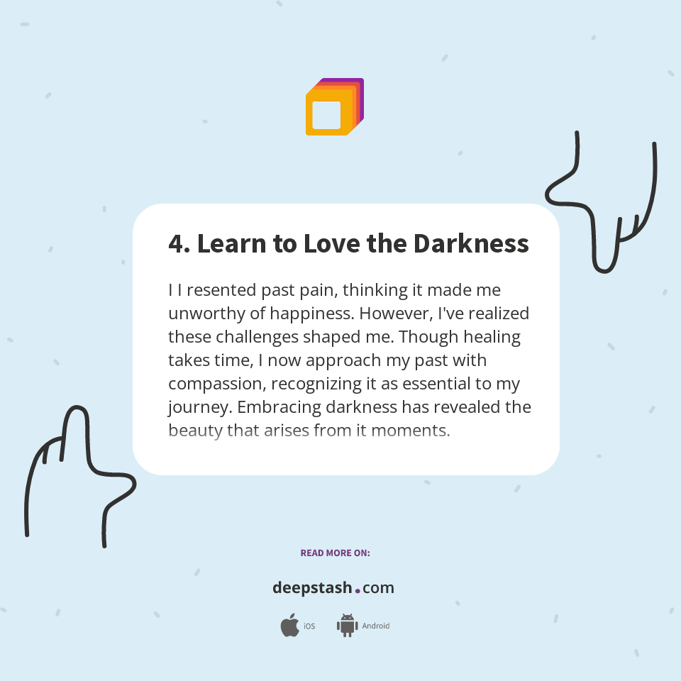 4. Learn to Love the Darkness - Deepstash