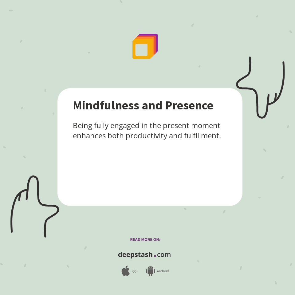 Mindfulness and Presence - Deepstash