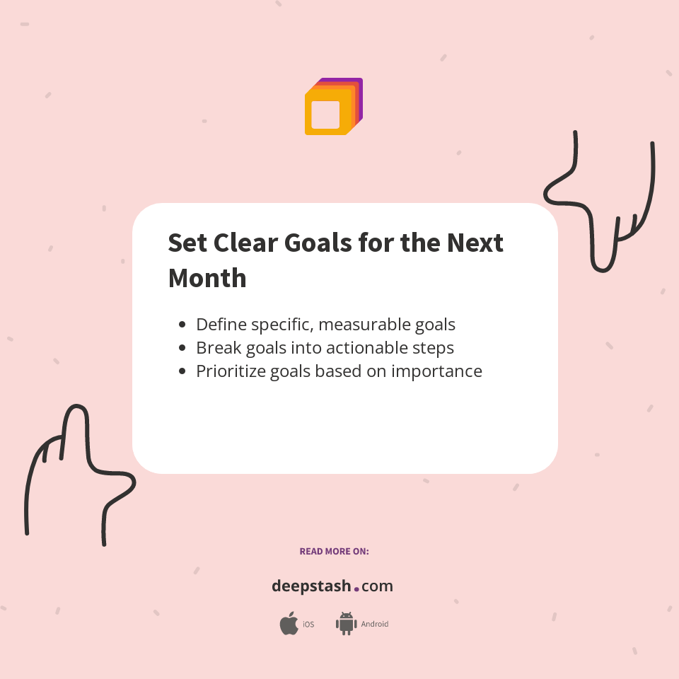 Set Clear Goals for the Next Month - Deepstash