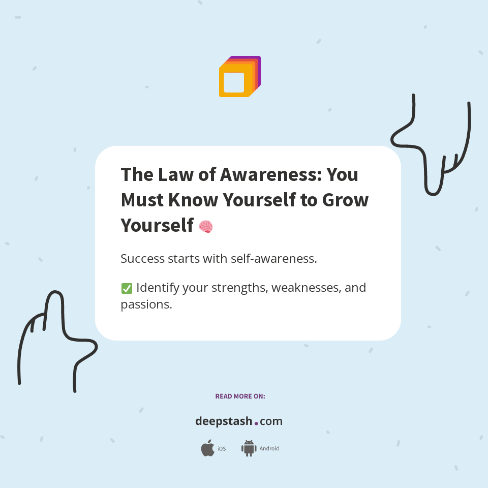 The Law of Awareness: You Must Know Yourself to Grow Yourself 🧠 - Deepstash