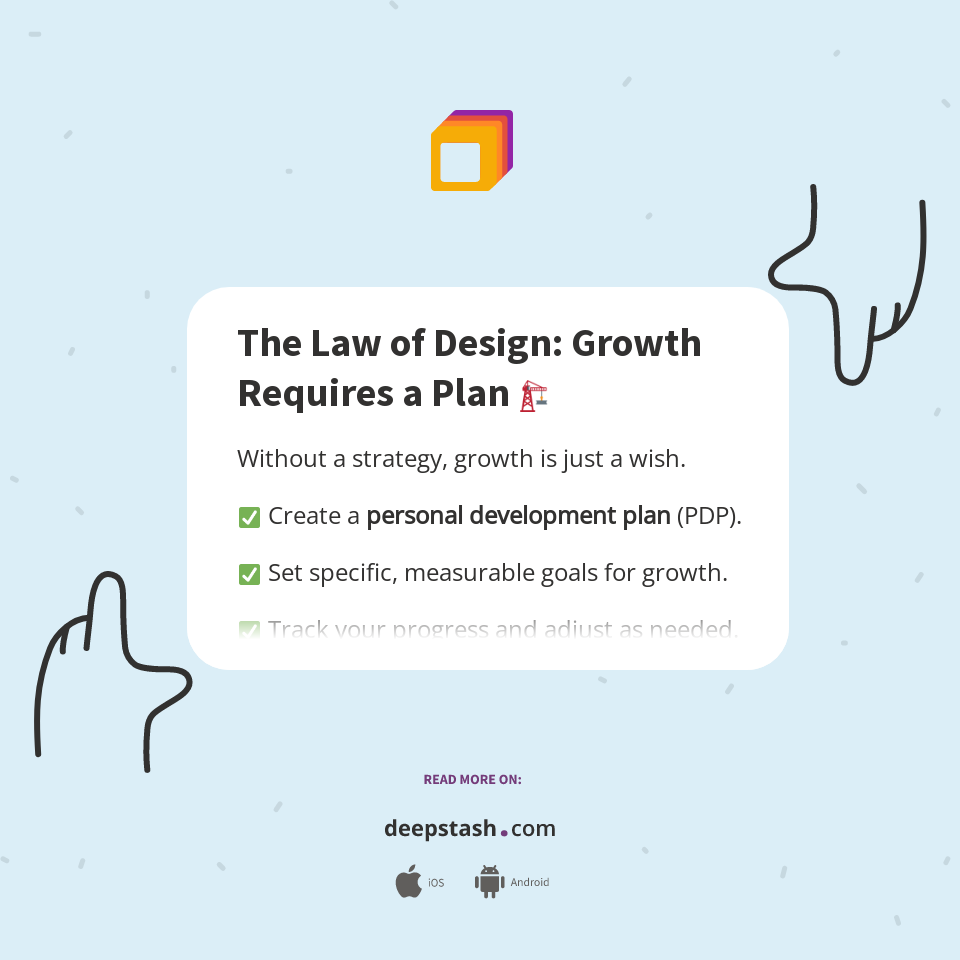 The Law of Design: Growth Requires a Plan 🏗️ - Deepstash
