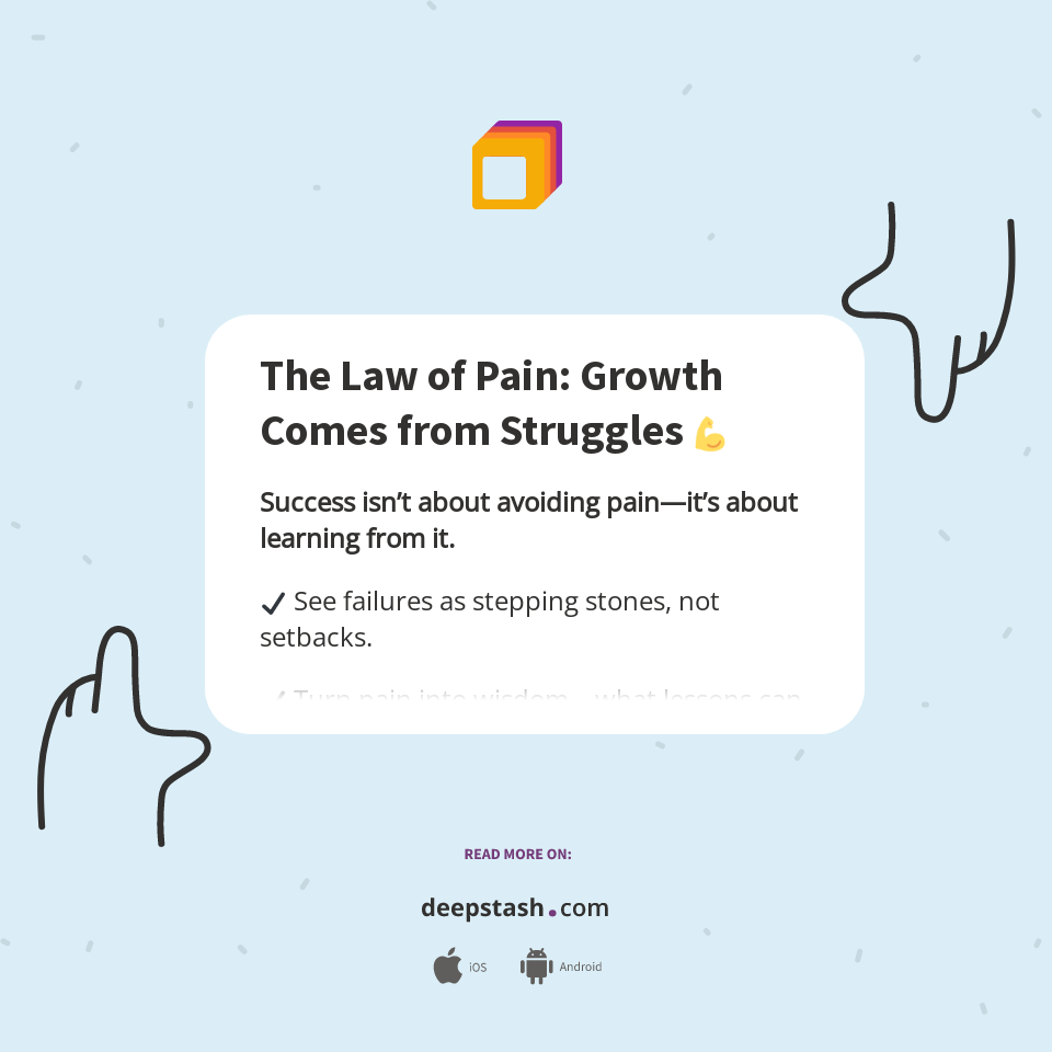 The Law of Pain: Growth Comes from Struggles 💪 - Deepstash