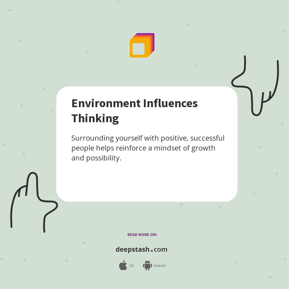Environment Influences Thinking - Deepstash