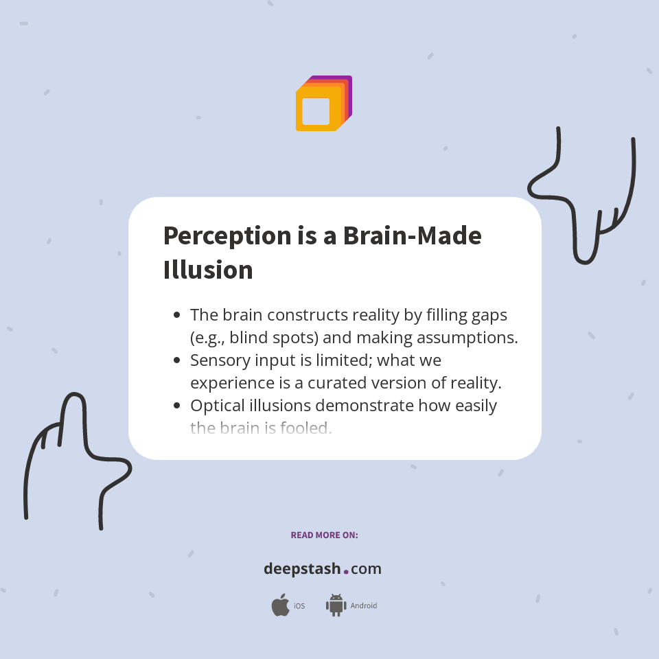 Perception is a Brain-Made Illusion - Deepstash