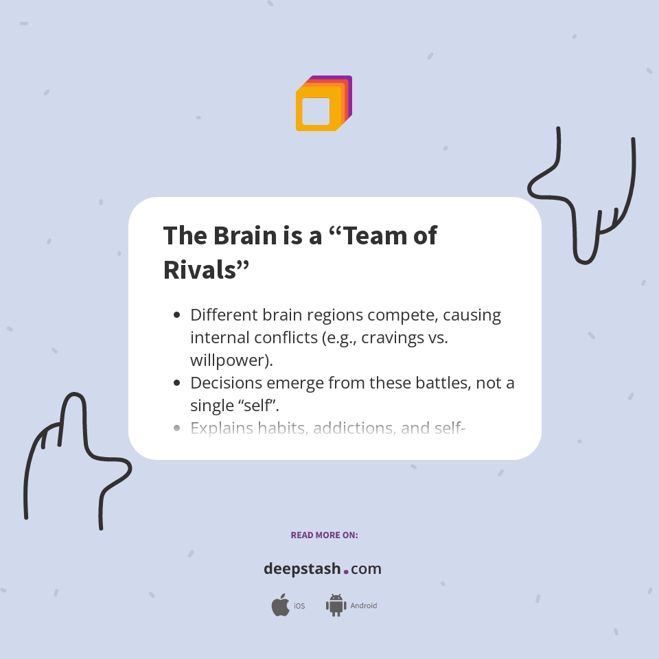 The Brain is a “Team of Rivals” - Deepstash