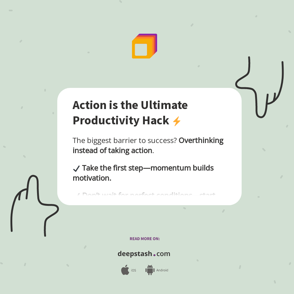Action is the Ultimate Productivity Hack ⚡ - Deepstash