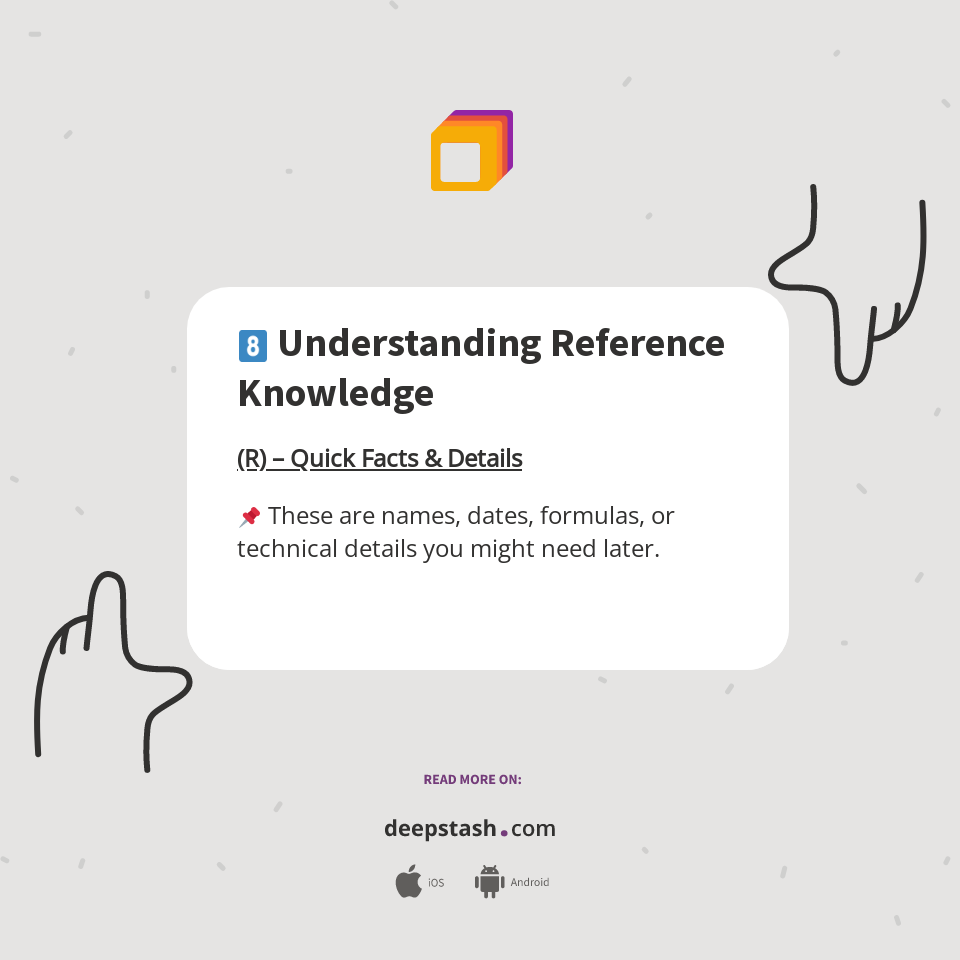 8️⃣ Understanding Reference Knowledge - Deepstash