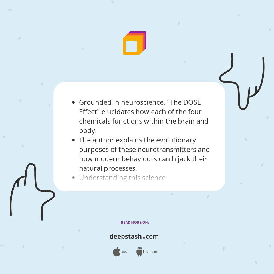 Grounded in neuroscience, "The DOSE Effect" elucidates how... - Deepstash