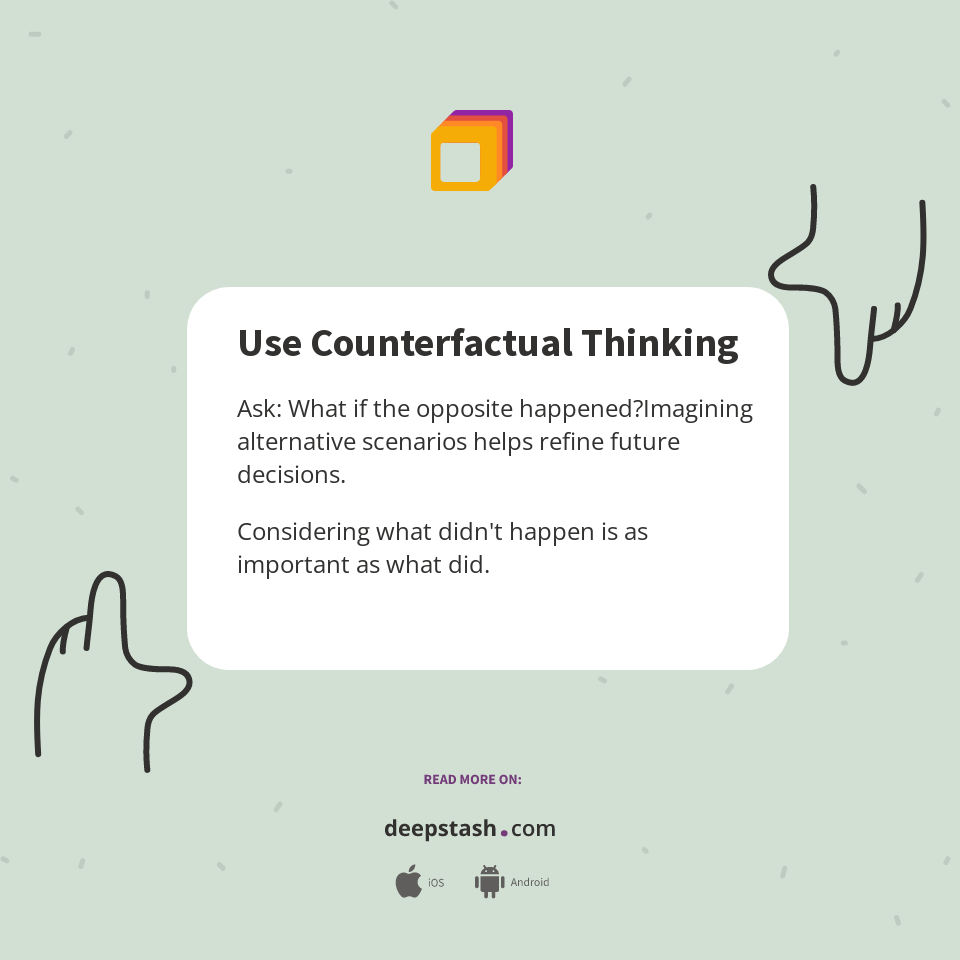 Use Counterfactual Thinking - Deepstash