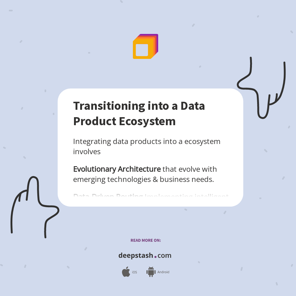 Transitioning into a Data Product Ecosystem - Deepstash